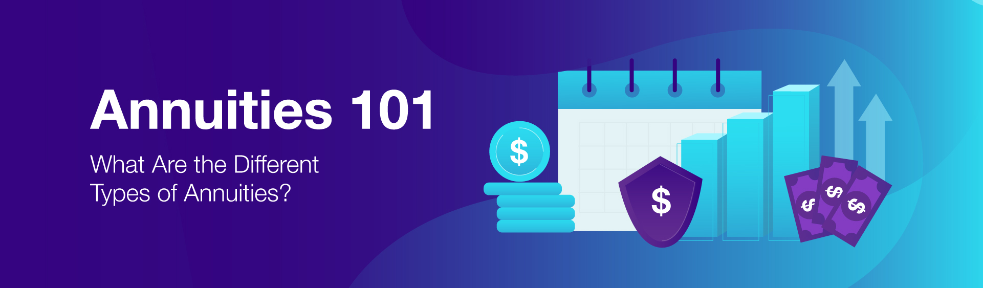 Annuities 101 | Types of Annuities